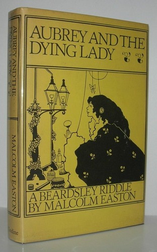 Malcolm Easton / AUBREY AND THE DYING LADY A Beardsley Riddle 1st ...