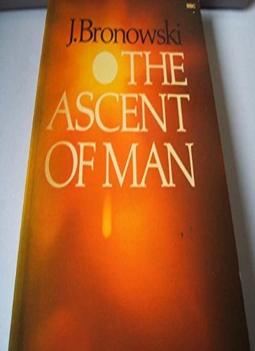 The Ascent of Man By J. Bronowski. 0563170646 | eBay