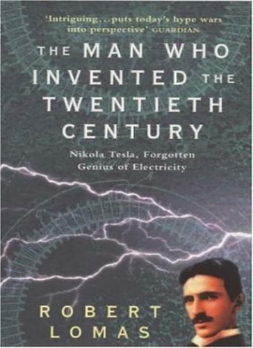 The Man Who Invented the Twentieth Century: Nikola Tesla - Forg | eBay