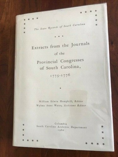 Extracts from Journals of the Provincial Congresses of South Carolina ...