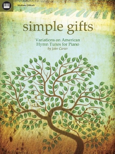 SIMPLE GIFTS VARIATIONS ON AMERICAN HYMN TUNES FOR PIANO MUSIC BOOK ...