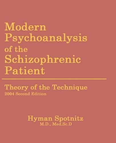 Modern Psychoanalysis of the Schizophrenic Patient: Theory of the ...