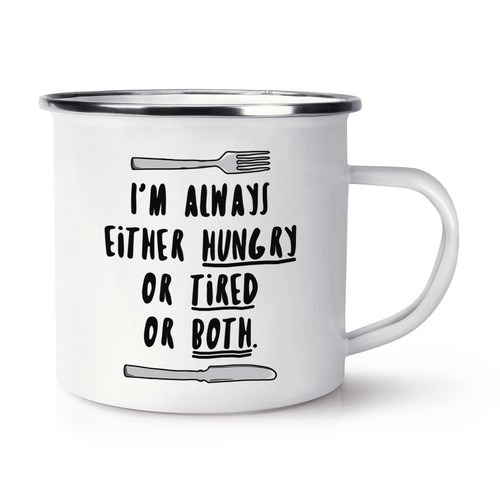 I'm Always Either Hungry Tired Or Both Retro Enamel Mug Cup - Funny ...
