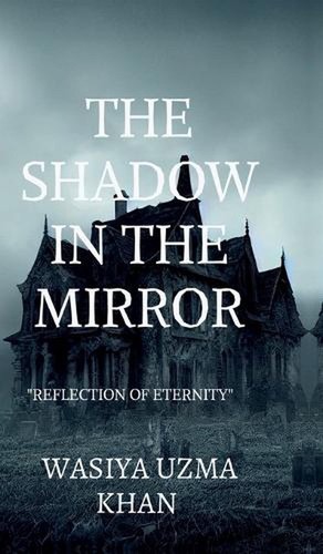 The Shadow in the Mirror: "Reflections of eternity'' by Wasiya Uzma ...