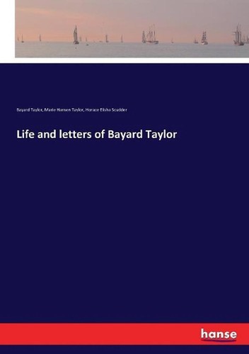 Life and letters of Bayard Taylor by Horace Elisha Scudder (English ...