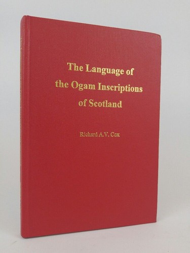 The Language of the Ogam Inscriptions of Scotland Cox, Richard A. V ...