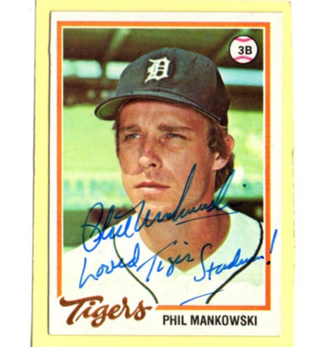 Autographed Phil Mankowski Loved Tiger Stadium! added Tigers 1978 Topps ...