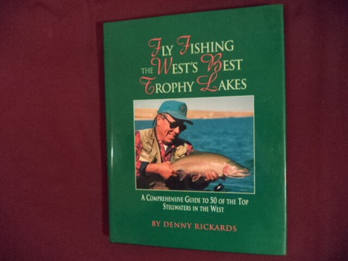 Rickards, Denny. Fly Fishing the West's Best Trophy Lakes. A ...
