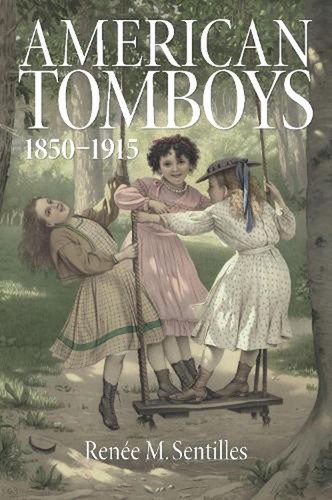 American Tomboys, 1850-1915 by Renee M. Sentilles (English) Paperback ...