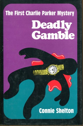 Deadly Gamble-Connie Shelton-1st Charlie Parker Mystery-1st Ed./DJ-1998 ...