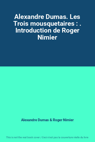 Alexandre Dumas. Les Trois mousquetaires : . Introduction de Roger ...