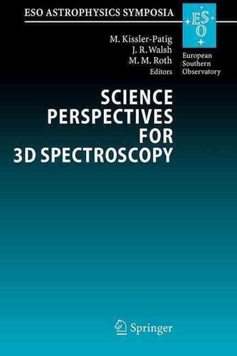 Science Perspectives for 3D Spectroscopy: Proceedings of the ESO Workshop held i 9783642092596 ...