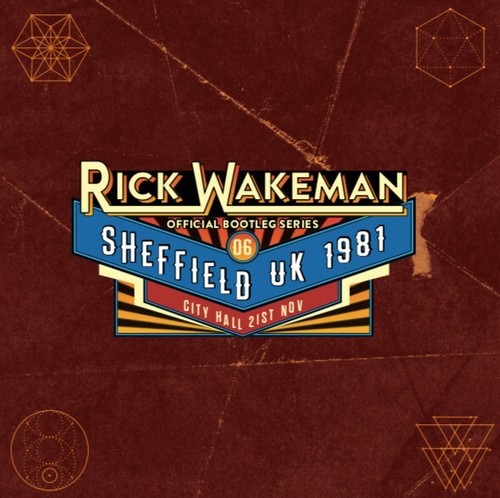 Rick Wakeman - Sheffield UK 1981: Official Bootleg Series 06 (2CD) NEW ...