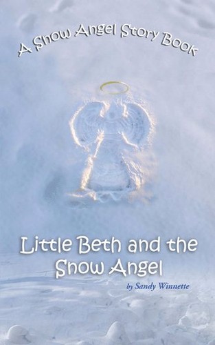Snow Angel Story Book : Little Beth and the Snow Angel, Paperback by ...