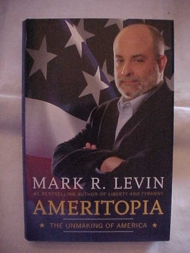 AMERITOPIA THE UNMAKING OF AMERICA by Levin CONSERVATIVE POLITICS | eBay