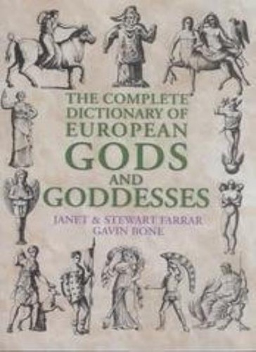 The Complete Dictionary of European Gods and Goddesses By Janet ...