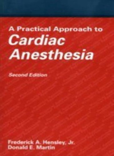 A Practical Approach to Cardiac Anesthesia By Frederick A. Hensley ...