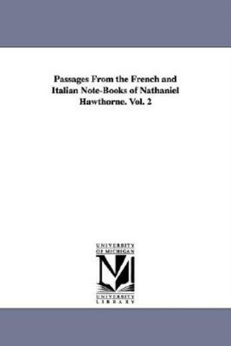 Passages From The French And Italian Note-Books Of Nathaniel Hawthorne ...