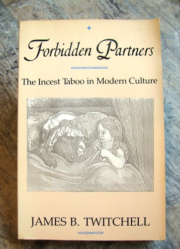 Forbidden Partners: The Incest Taboo In Modern Culture ~1987~ Twitchell ...