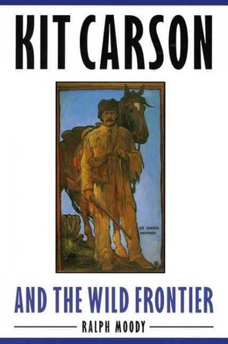 Kit Carson And The Wild Frontier, Paperback by Moody, Ralph; Galli ...