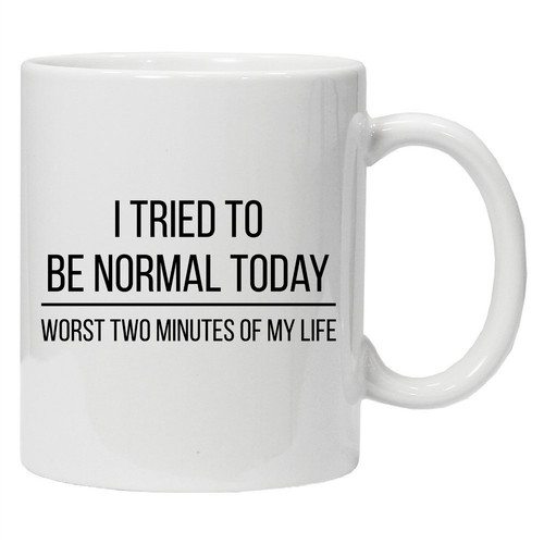 Tried To Be Normal Today Worst Day Of My Life Joke MUG cup birthday ...