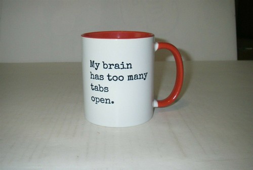 MY BRAIN HAS TOO MANY TABS OPEN MUG G2429 | eBay