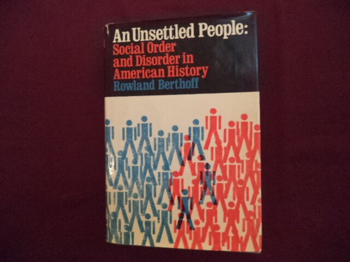 Berthoff, Rowland. An Unsettled People: Inscribed by the author. Social ...