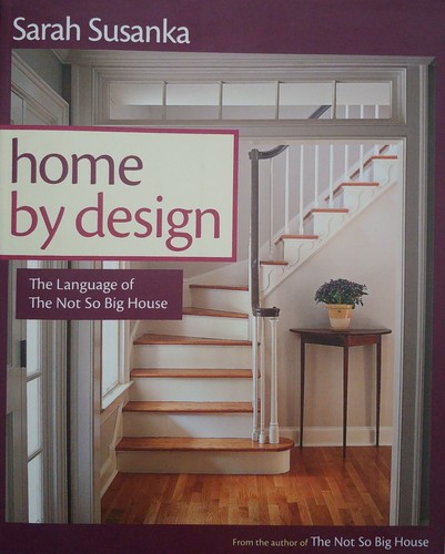 Home by Design : The Language of the Not So Big House by Sarah Susanka ...