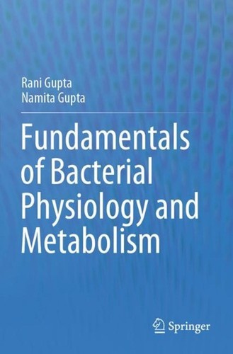 Fundamentals of Bacterial Physiology and Metabolism by Rani Gupta ...