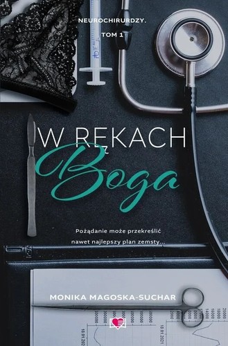 W rękach boga. Neurochirurdzy. Tom 1 - Magoska-Suchar Monika - POLSKA ...