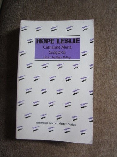 American Women Writers: Hope Leslie : Or, Early Times in the ...