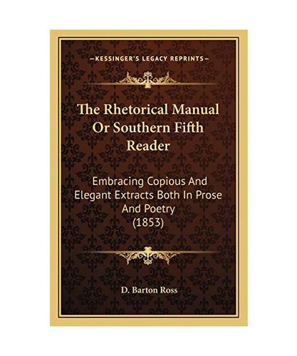 The Rhetorical Manual or Southern Fifth Reader: Embracing Copious and ...