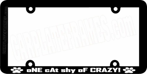 THIN FRAME ONE CAT SHY OF CRAZY funny meow cat License Plate Frame | eBay