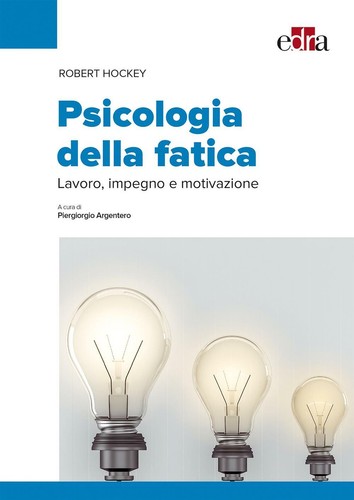 Psicologia della fatica. Lavoro, impegno e motivazione - Hockey Robert ...