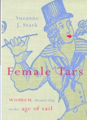 Female Tars: Women Aboard Ship in the Age of Sail By Suzanne J ...
