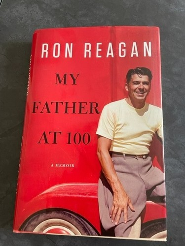 Ron Reagan Book "My Father At 100" | eBay
