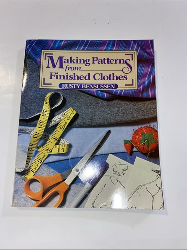 Making Patterns from Finished Clothes - Paperback By Bensussen, Rusty ...