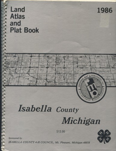 1986 ISABELLA COUNTY, MICHIGAN "LAND ATLAS & PLAT BOOK" (48 PGS ...