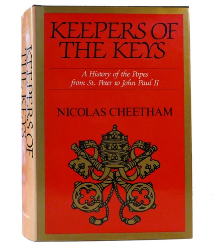 Nicholas Cheetham KEEPERS OF THE KEYS A History of the Popes from St ...