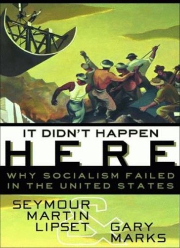 It Didn't Happen Here: Why Socialism Failed in the United States ...