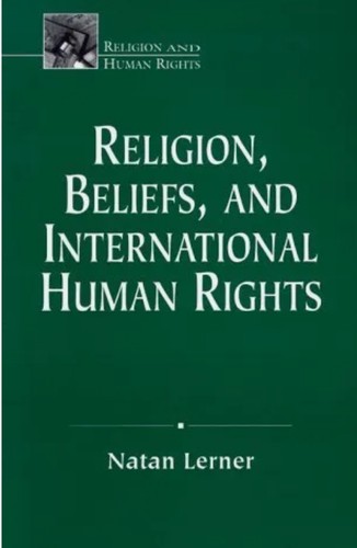 RELIGION, BELIEFS, AND INTERNATIONAL HUMAN RIGHTS By Natan Lerner PB ...