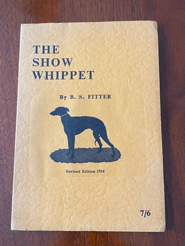 RARE "THE SHOW WHIPPET" DOG BOOK BY B.S. FITTER 1954 64 PAGES | eBay