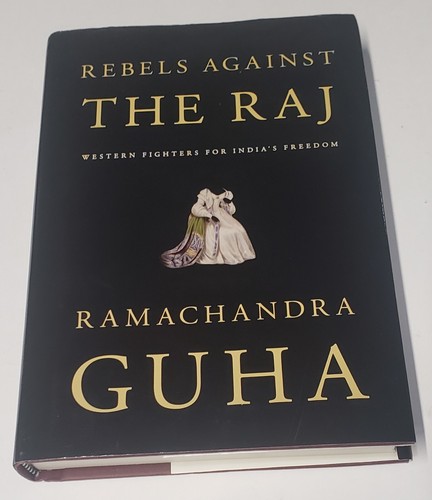 Rebels Against the Raj : Western Fighters for India's Freedom ...
