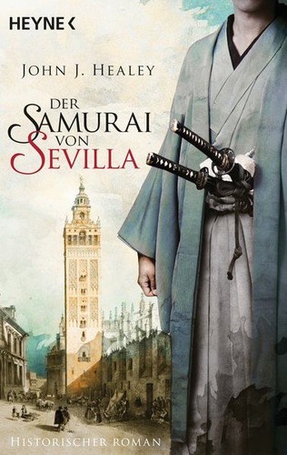Der Samurai von Sevilla: Historischer Roman (Die Samurai-Saga, Band 1 ...