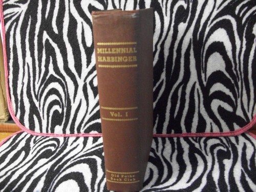 Millennial Harbinger vol#1 1830 by Alexander Campbell old paths 1950's ...