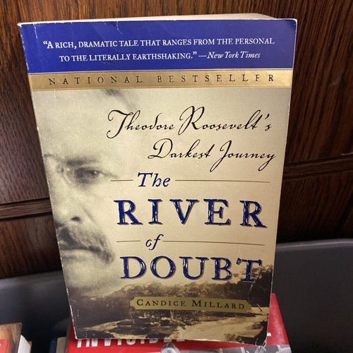 The River of Doubt : Theodore Roosevelt's Darkest Journey by Candice ...