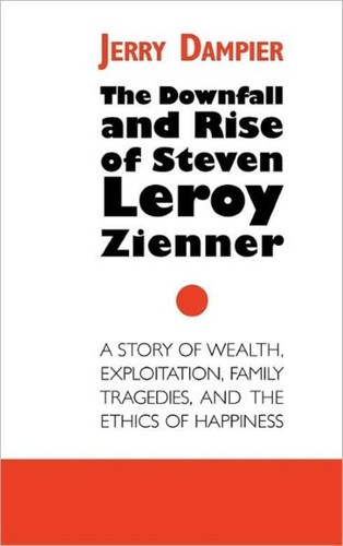 The Downfall and Rise of Steven Leroy Zienner by Jerry Dampier (2011 ...