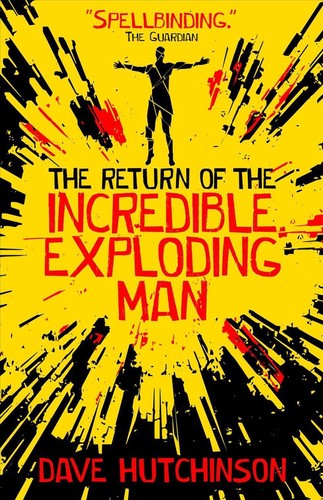 The Return of the Incredible Exploding Man by Dave Hutchinson (English ...