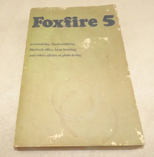 Foxfire 5 Book PB Eliot Wigginton 1979 Blacksmith Flintlock Rifle ...
