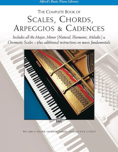 The Complete Book of Scales, Chords, Arpeggios and Cadences: Includes ...